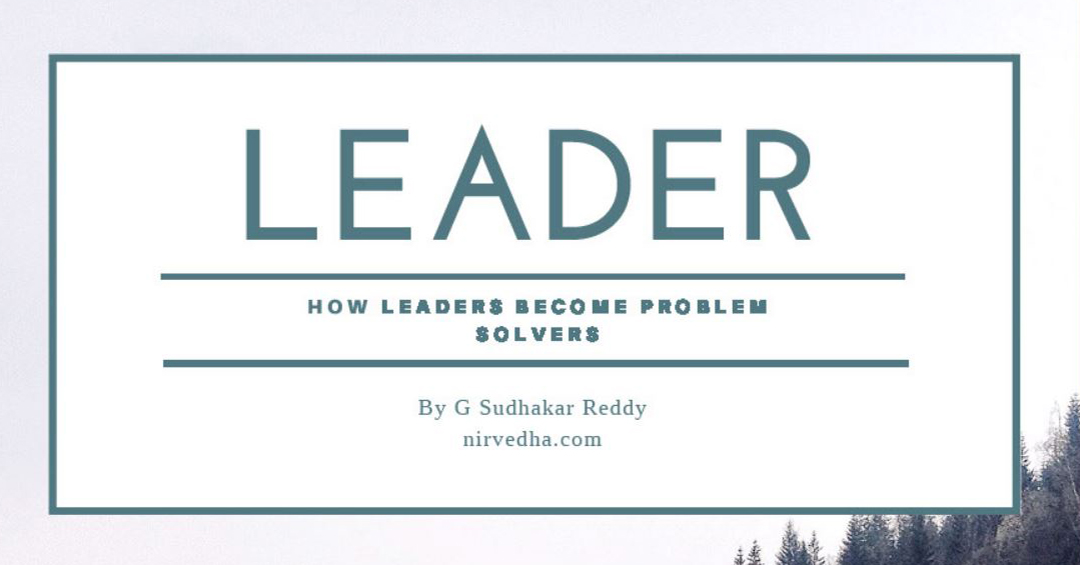 How leaders become problem solvers - Nirvedha